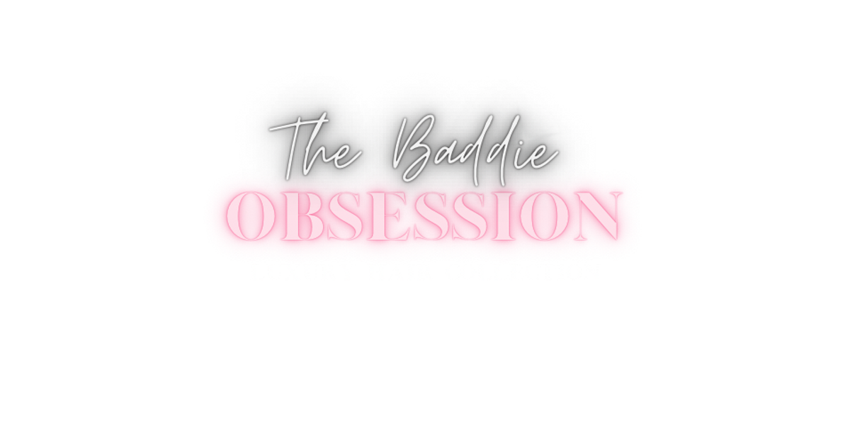 The Baddie Obsession
